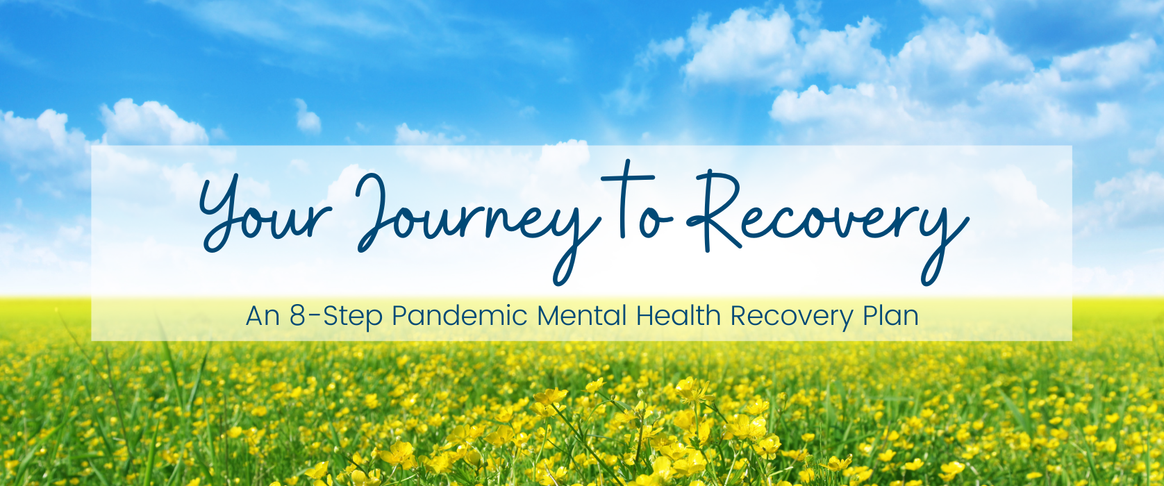 Your journey to recovery | An 8-step pandemic mental health recovery plan
